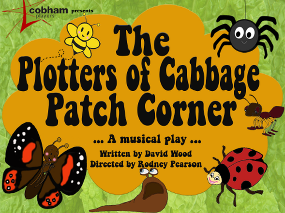 Musical Play by Cobham Players - The Plotters Of Cabbage Patch Corner ...